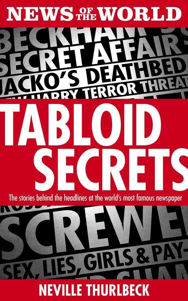 Tabloid Secrets: The Stories Behind The Headlines At The World's Most ...